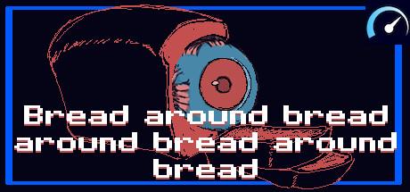 Bread around bread around bread around bread system requirements ...