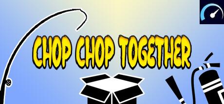 Chop Chop Together system requirements - PCGameBenchmark