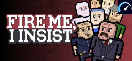 Fire Me, I Insist system requirements - PCGameBenchmark