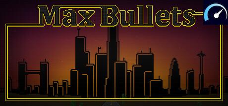 Max Bullets - PCGameBenchmark