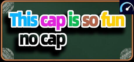 This cap is so fun, no cap - PCGameBenchmark