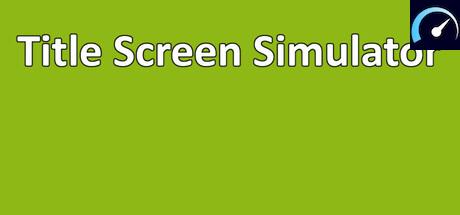 Title Screen Simulator system requirements - PCGameBenchmark