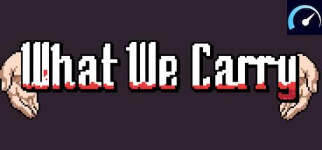 What We Carry - PCGameBenchmark